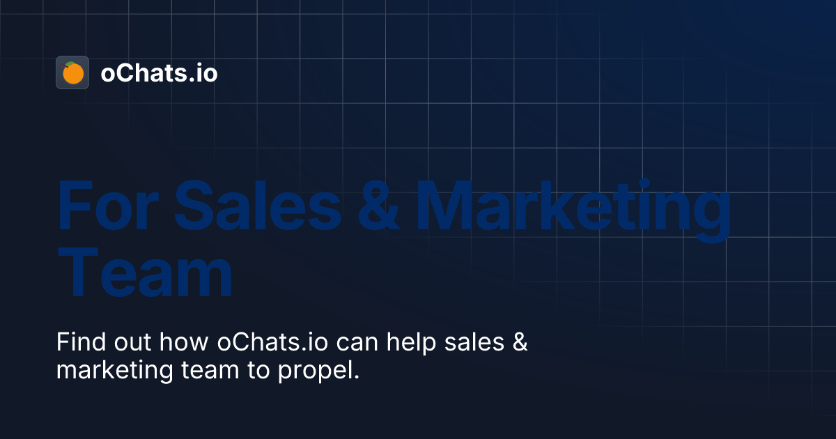 For Sales & Marketing Team | oChats.io